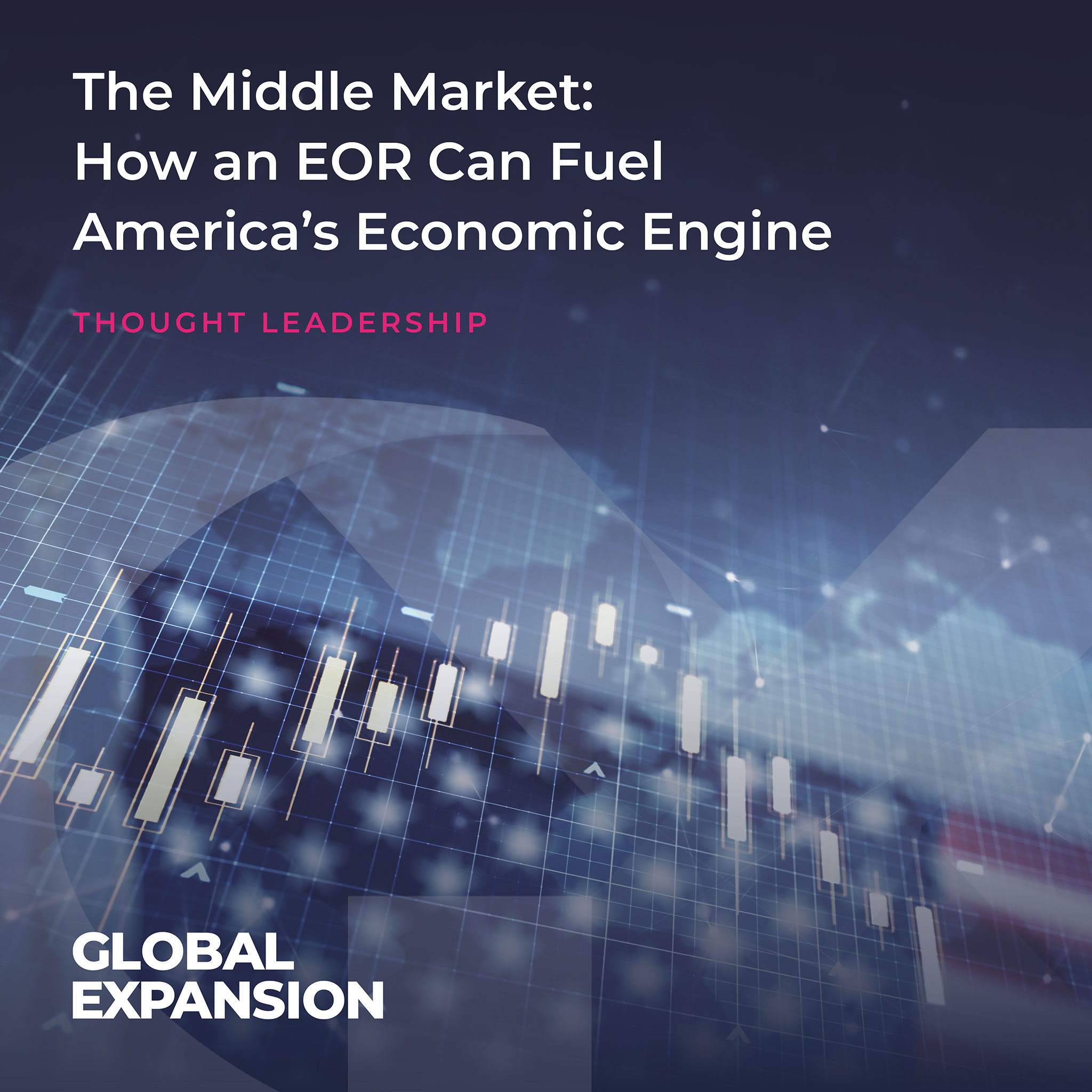 The Middle Market: How an EOR Can Fuel America’s Economic Engine